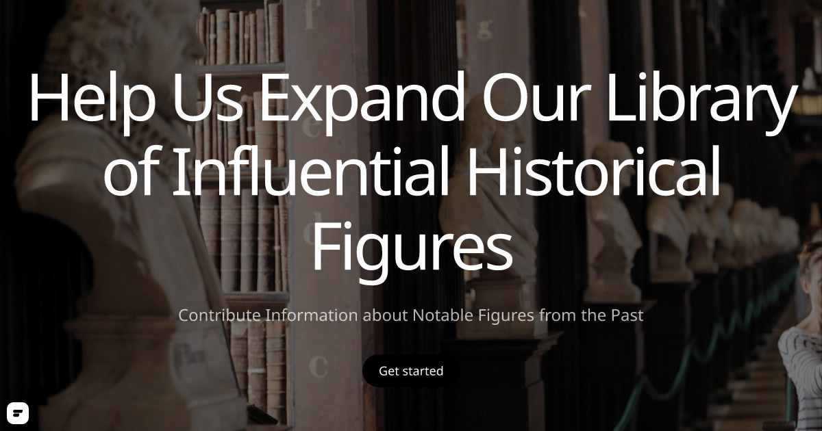 Help Us Expand Our Library of Influential Historical Figures - Formshare